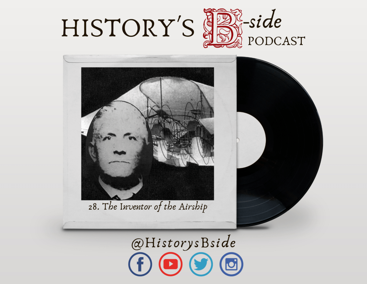 28 | The Inventor of the Airship – History's B-Side